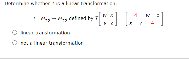 Solved Determine whether T is a linear transformation. T:M22 | Chegg.com