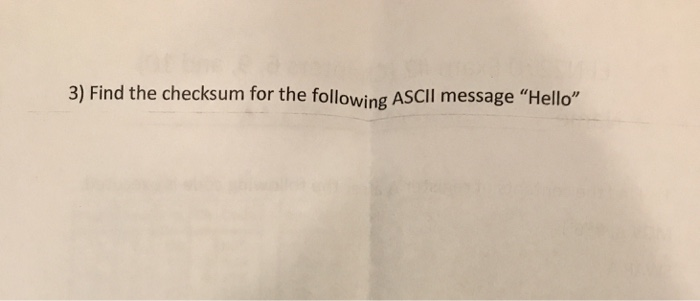 Solved 3) Find the checksum for the following ASCII message | Chegg.com
