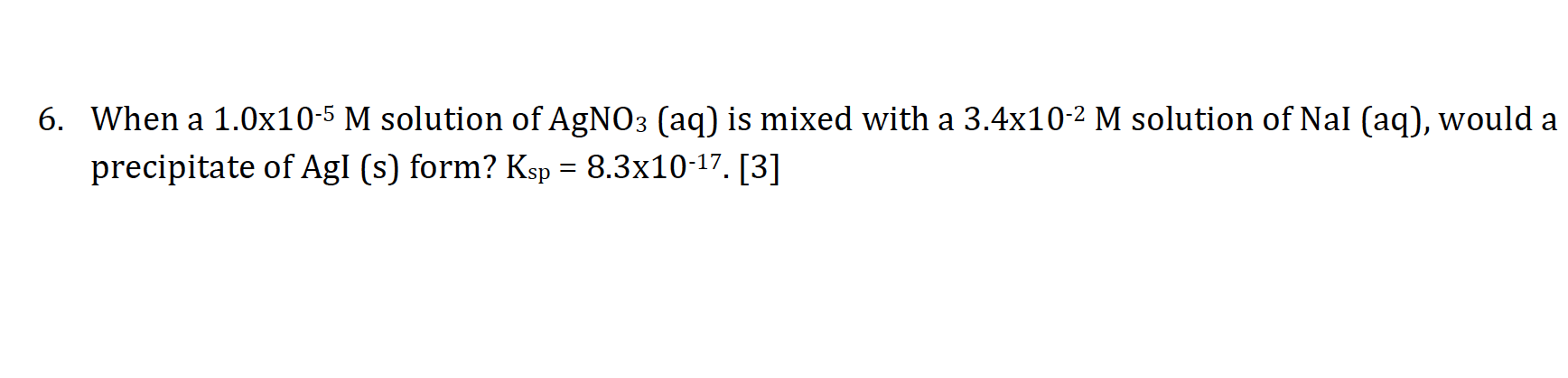 Solved 6. When a 1.0x10-5 M solution of AgNO3 (aq) is mixed | Chegg.com