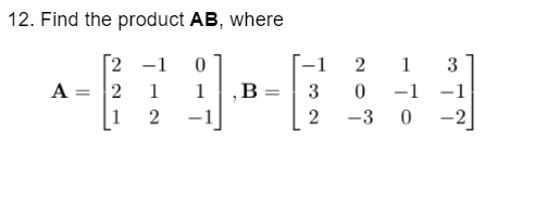 Solved 12. Find the product AB, where | Chegg.com
