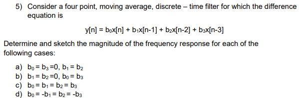Solved 5) Consider a four point, moving average, discrete - | Chegg.com