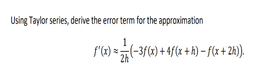 Solved Using Taylor series, derive the error term for the | Chegg.com