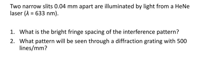 Solved Two narrow slits 0.04 mm apart are illuminated by | Chegg.com