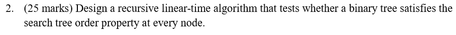 Solved (25 marks) Design a recursive linear-time algorithm | Chegg.com