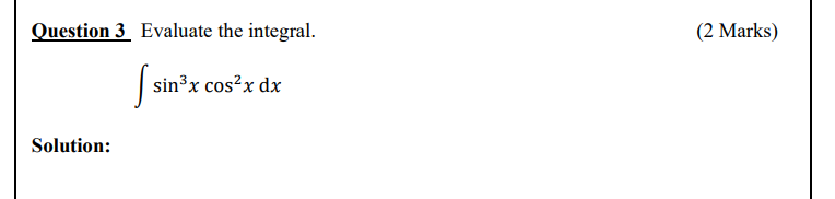 Solved Question 3 Evaluate the integral. (2 Marks) ∫ sin3𝑥 | Chegg.com