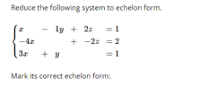 Solved Reduce the following system to echelon form. | Chegg.com
