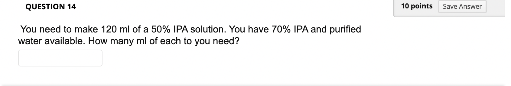 Solved You need to make 120 ml of a 50% IPA solution. You | Chegg.com