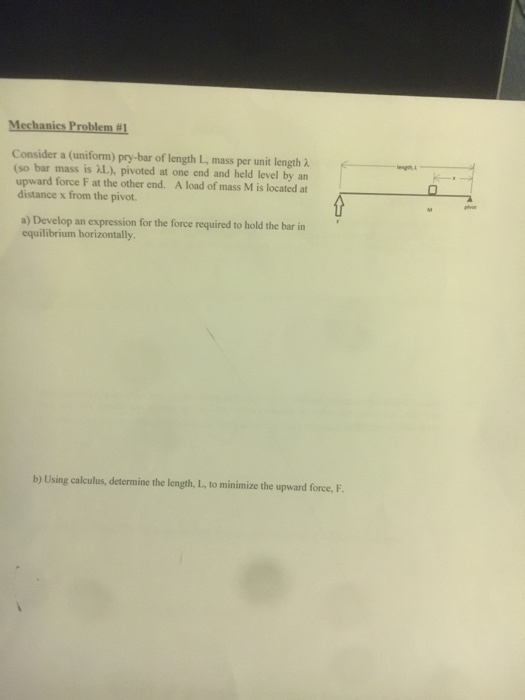 Solved Mechanics Problem #1 Consider a (uniform) pry-bar of | Chegg.com