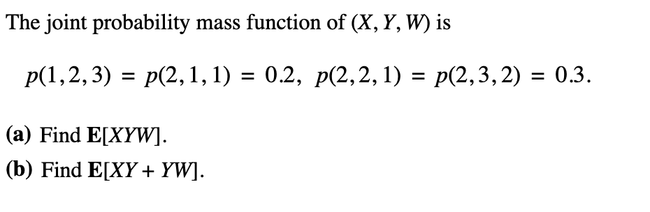 Solved The joint probability mass function of (X,Y,W) is | Chegg.com