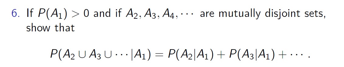 Solved 6. If P(A1)>0 and if A2,A3,A4,⋯ are mutually disjoint | Chegg.com