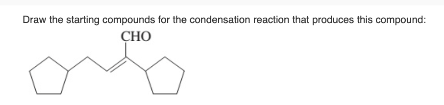 Solved Draw the starting compounds for the condensation | Chegg.com