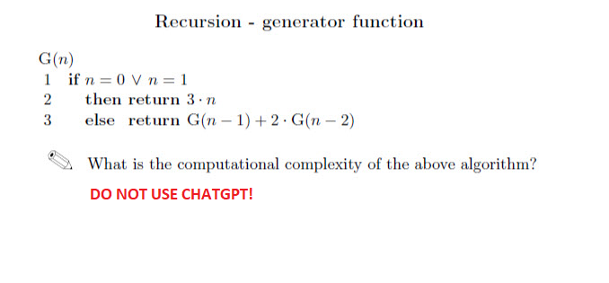 Solved G(n) 1 if n=0∨n=1 2 then return 3⋅n 3 else return | Chegg.com