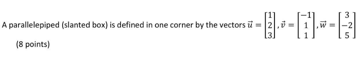 Solved 3 A parallelepiped (slanted box) is defined in one | Chegg.com