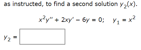 Solved as instructed, to find a second solution y2(x). x?y" | Chegg.com