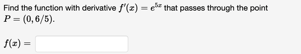 Solved Find the function with derivative f′(x)=e5x that | Chegg.com