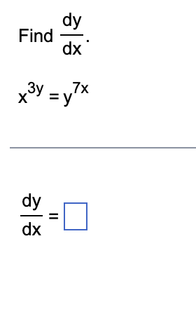 Solved Find dxdy. x3y=y7x dxdy= | Chegg.com