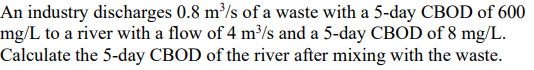 Solved An industry discharges 0.8 m3/s of a waste with a 5 | Chegg.com