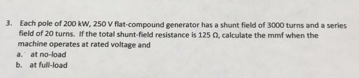 Solved Each pole of 200 kw, 250 V flat-compound generator | Chegg.com