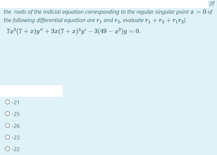 Solved the roots of the indicial equation corresponding to | Chegg.com