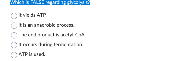Solved Which is FALSE regarding glycolysis?It yields ATP.It | Chegg.com