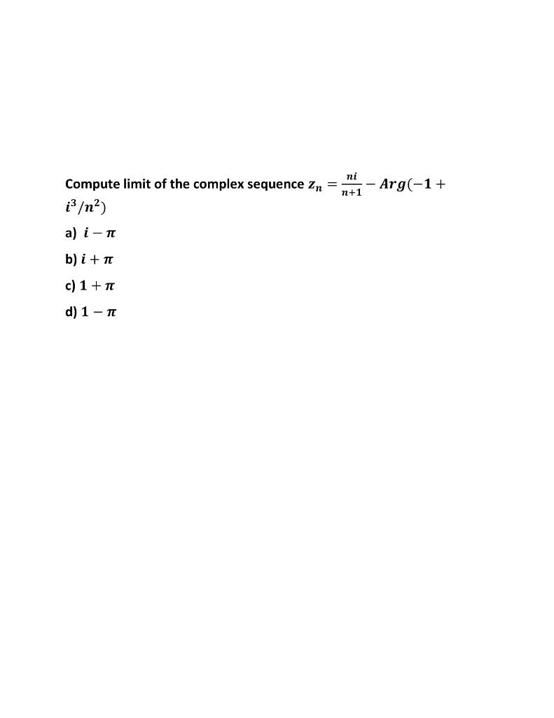 Solved ni Arg(-1+ n+1 Compute limit of the complex sequence | Chegg.com