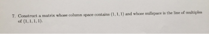 Solved ) and whose nullspace is the line of multiples 7. | Chegg.com