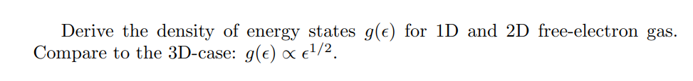 Solved Derive the density of energy states g(ϵ) for 1D and | Chegg.com