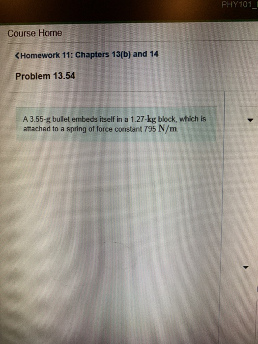 Solved PHY101 Course Home KHomework 11: Chapters 13(b) and | Chegg.com Solved PHY101 Course Home KHomework 11: Chapters 13(b) and | Chegg.com