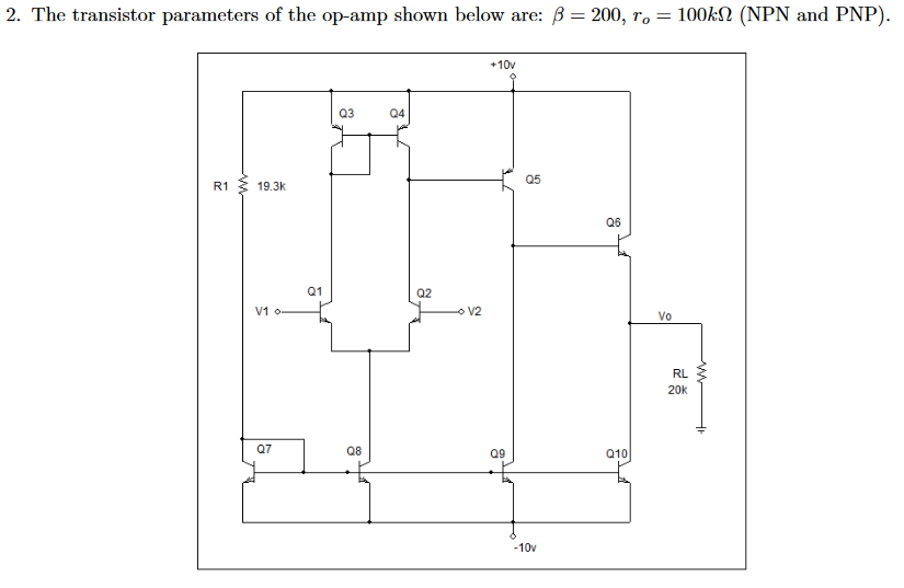 Solved 2. The transistor parameters of the op-amp shown | Chegg.com