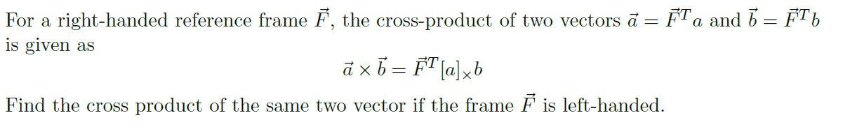 Solved For a right-handed reference frame 7, the | Chegg.com