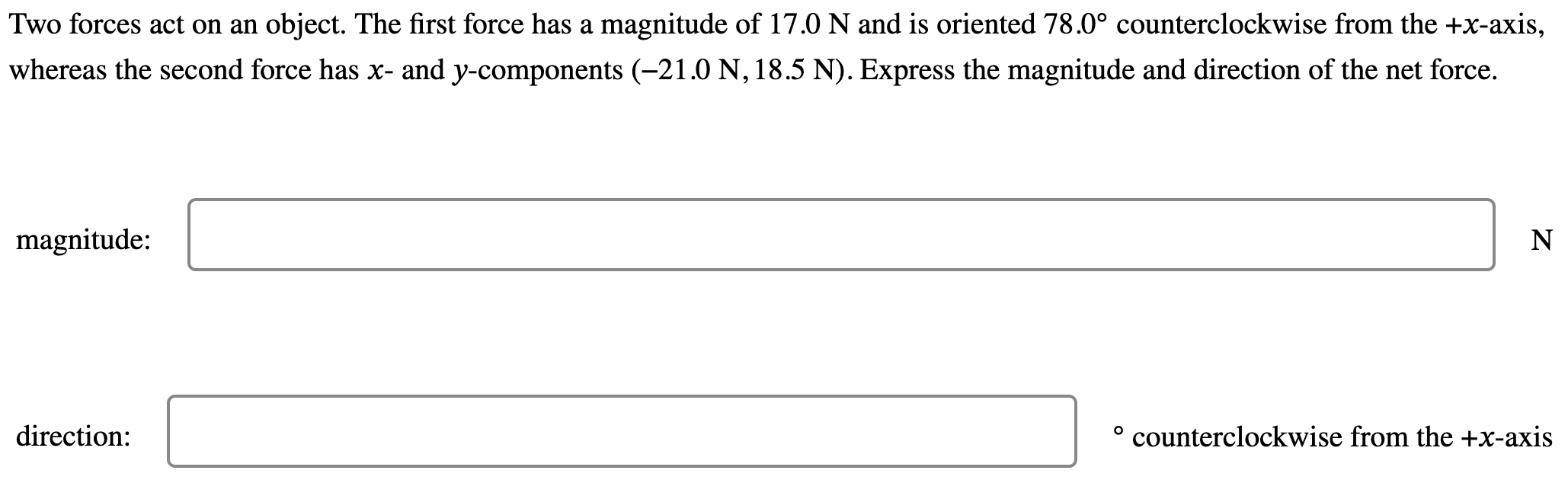 Solved Two Forces Act On An Object The First Force Has A