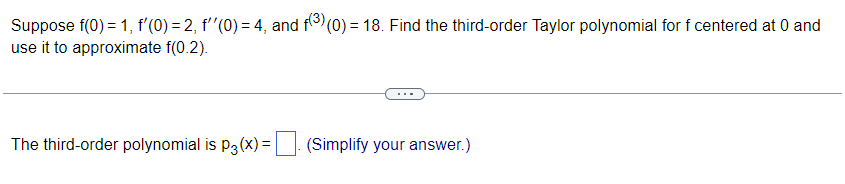 Suppose f(0)=1,f′(0)=2,f′′(0)=4, and f(3)(0)=18. Find | Chegg.com