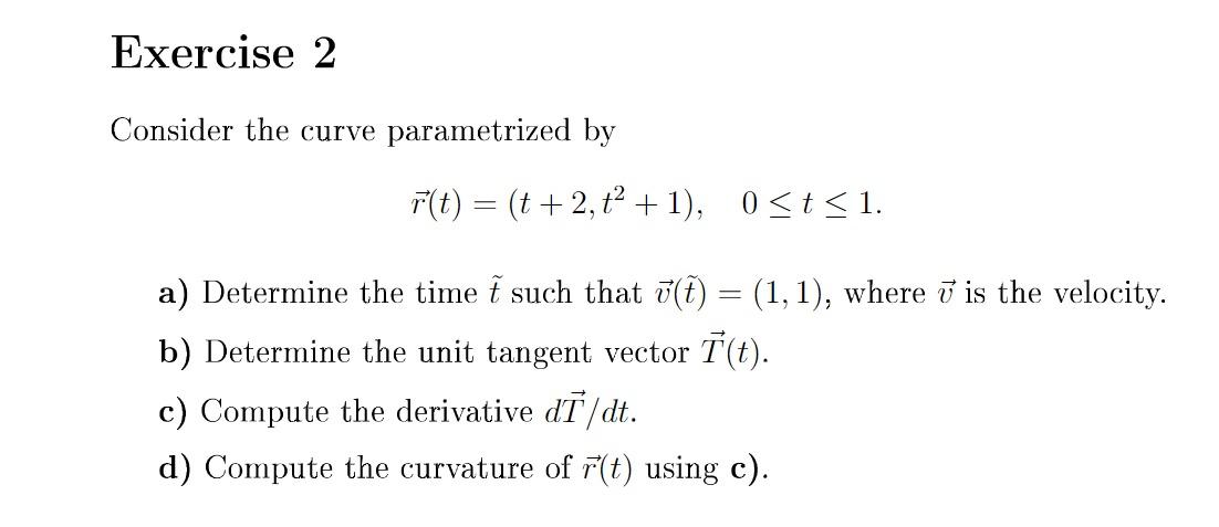 Solved Exercise 2 Consider the curve parametrized by F(t) = | Chegg.com