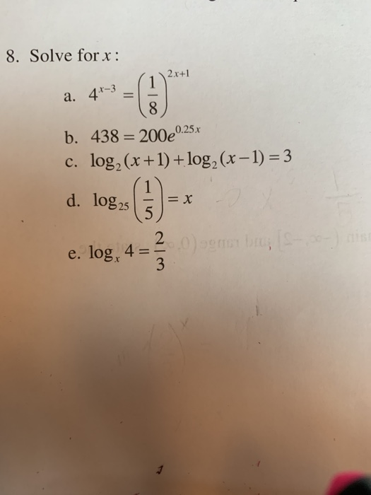 Solved 8. Solve for x: 2x+1 40 0.25x b. 438-200 c. log2 | Chegg.com