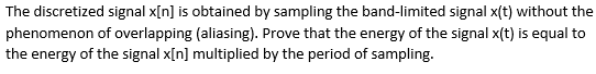 Solved The discretized signal x[n] is obtained by sampling | Chegg.com