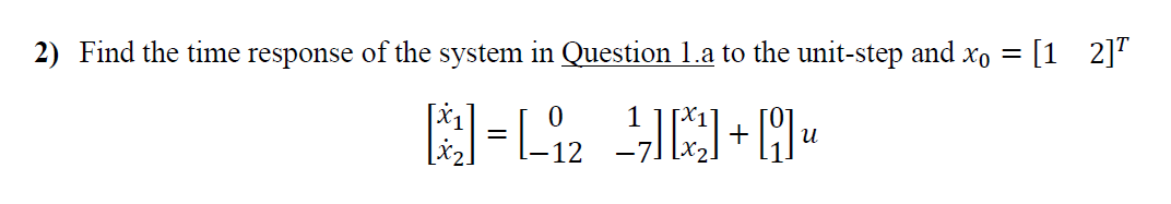 Solved 2) Find the time response of the system in Question | Chegg.com