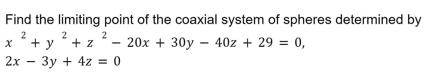 Solved Find the limiting point of the coaxial system of | Chegg.com