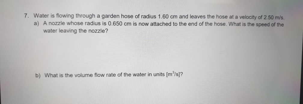 Solved 7. Water is flowing through a garden hose of radius | Chegg.com