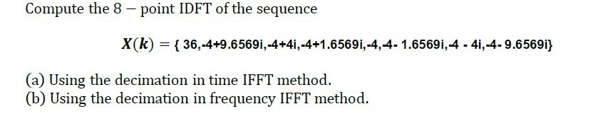 Solved Compute the 8-point IDFT of the sequence X(k) = { | Chegg.com
