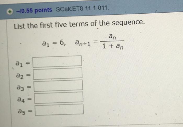 Solved /0.55 points SCalcET8 11.1.011 List the first five | Chegg.com