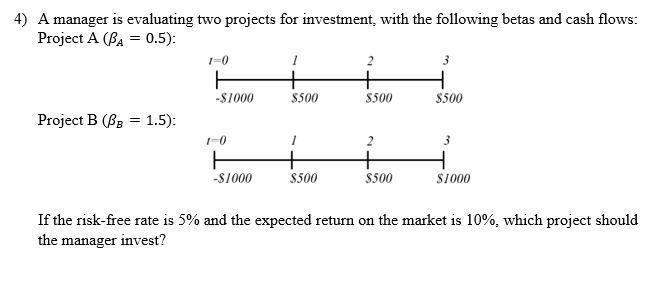 Solved - 4) A manager is evaluating two projects for | Chegg.com