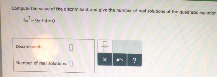 Solved Compute the value of the discriminant and give the | Chegg.com