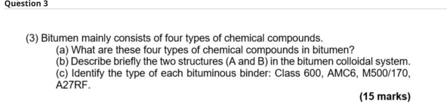 Solved Question 3 (3) Bitumen mainly consists of four types | Chegg.com