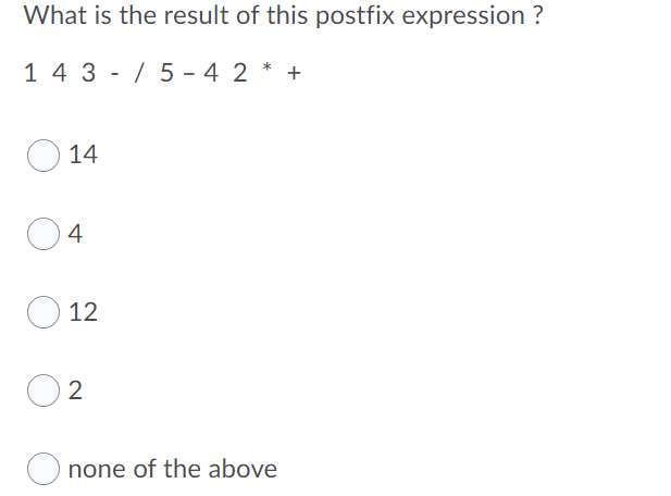 Solved What is the result of this postfix expression ? 1 4 3 | Chegg.com