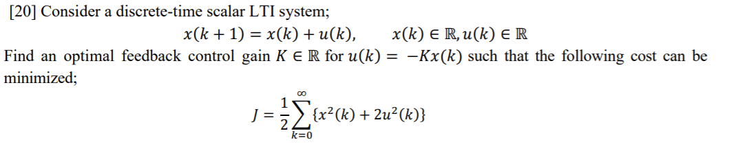 Solved [20] Consider a discrete-time scalar LTI system; x(k | Chegg.com