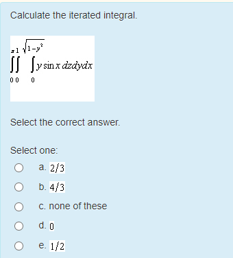 Solved Calculate the iterated integral. SI ſy sin x dzdydx | Chegg.com