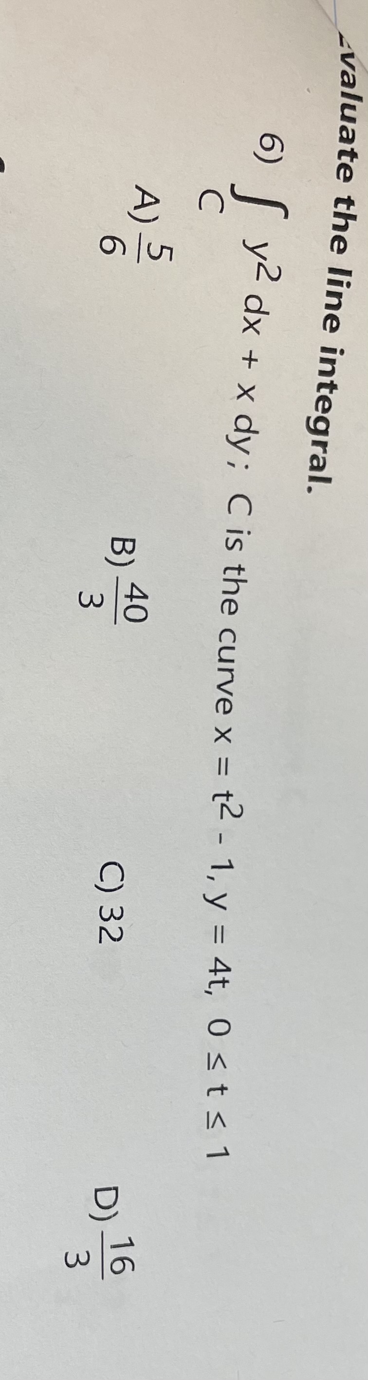 Solved valuate the line integral. 6) ∫Cy2dx+xdy;C is the | Chegg.com