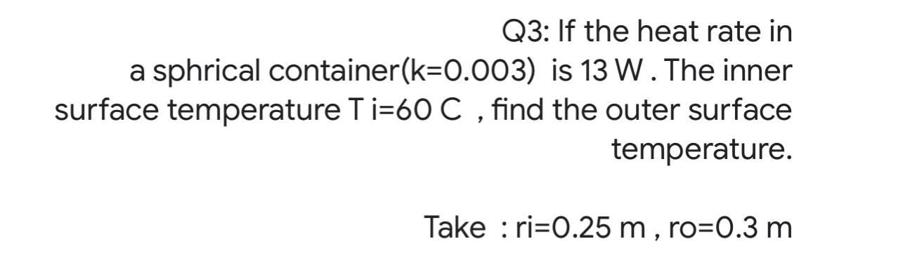 Solved Q3: If the heat rate in a sphrical container(k=0.003) | Chegg.com