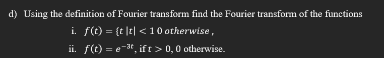 Solved d) Using the definition of Fourier transform find the | Chegg.com