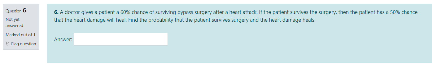 Solved Question 6 6. A doctor gives a patient a 60% chance | Chegg.com